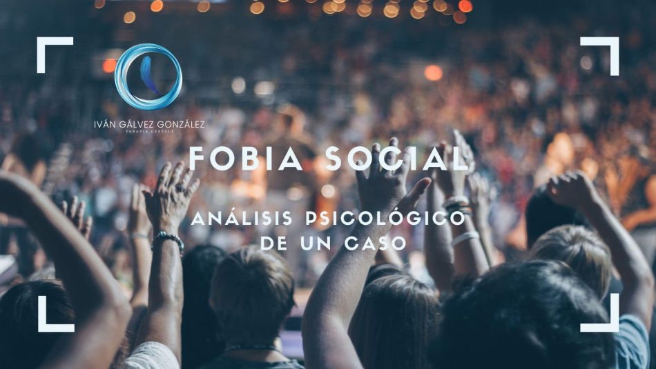 Fobia social, análisis de un caso desde la psicología